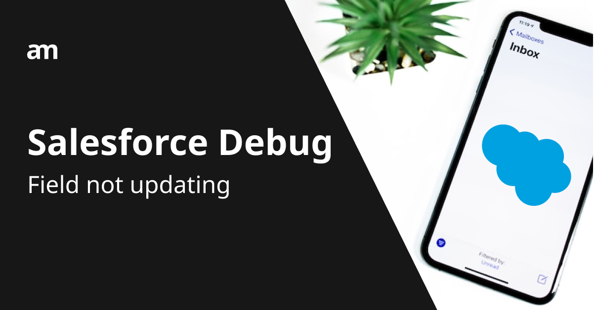 Debug Salesforce Field Update